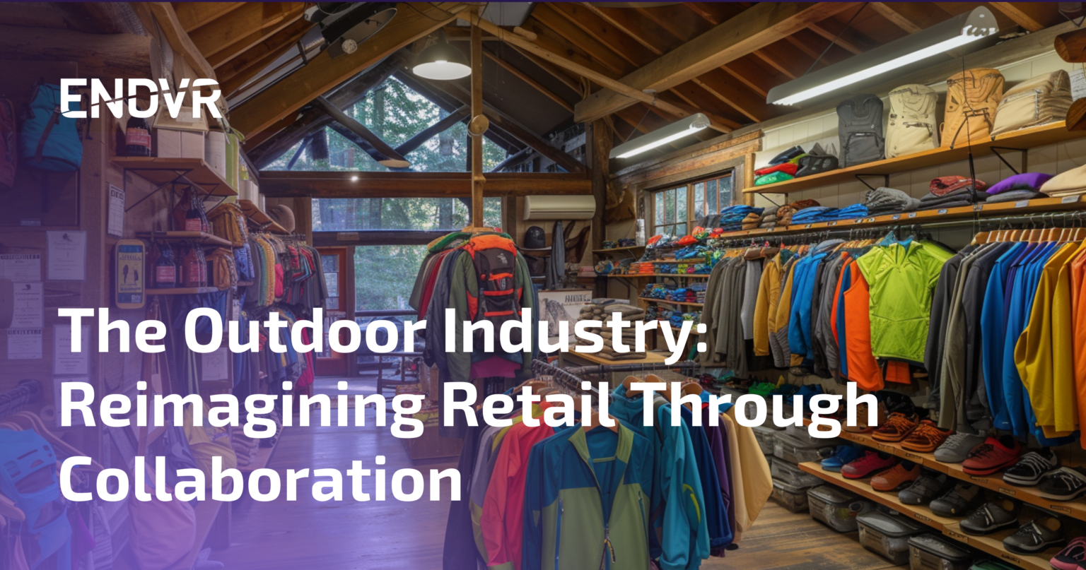 The Outdoor Industry: Reimagining Retail Through Collaboration - ENDVR